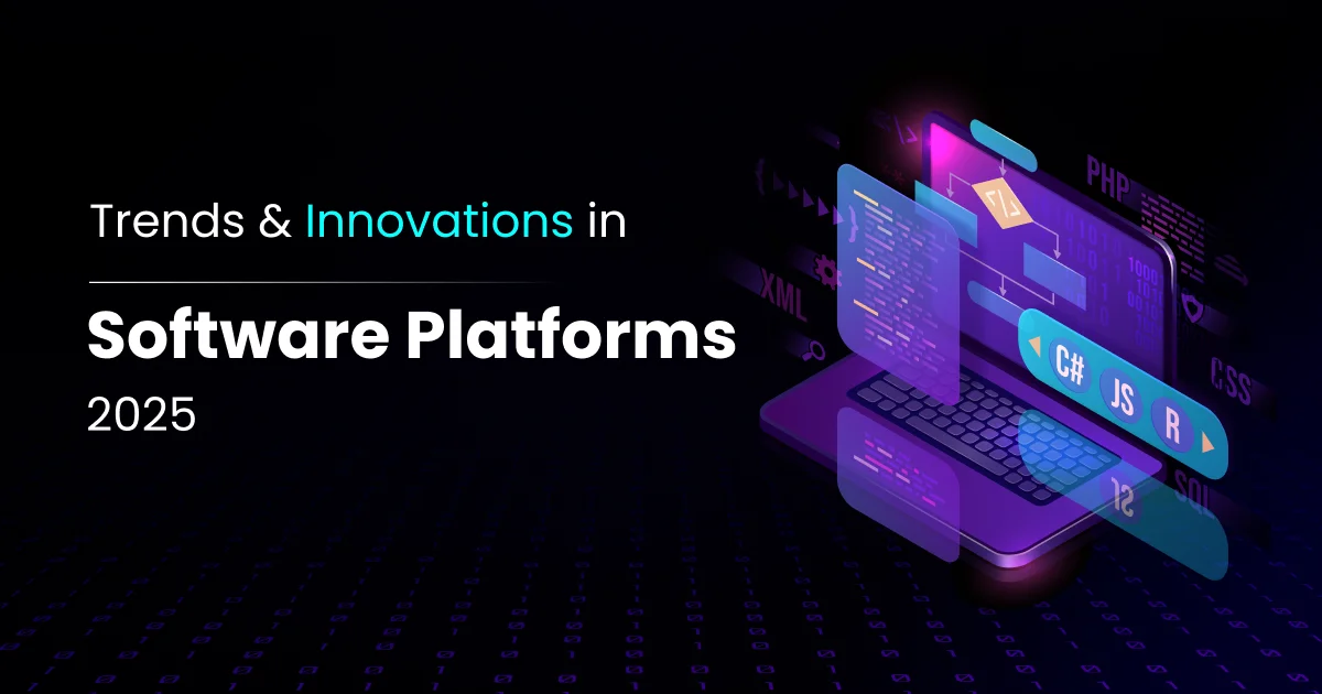 Trends & Innovations in Software Platforms 2025
